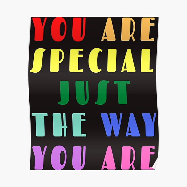 "you are special just the way you are" Poster for Sale by RM2017 ...