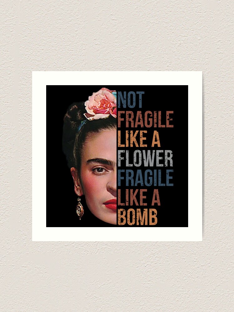 "Frida Kahlo Not Fragile Like A Flower Shirt, Fragile Like A Bomb " Art ...