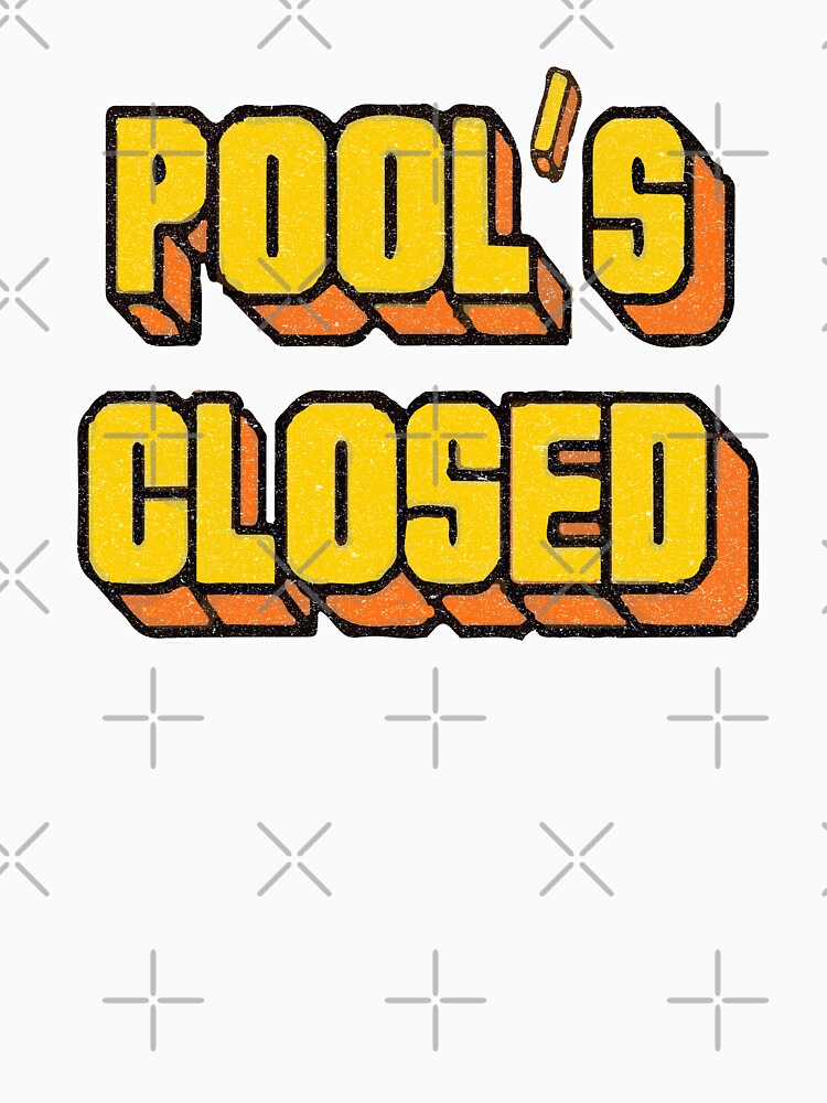 "Pool's Closed Meme - Hotel-Schlachtzugsdruck" T-Shirt von ToplineDesigns | Redbubble