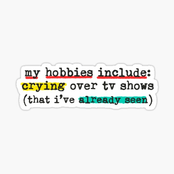 "My Hobbies Include Crying Over TV Shows Fandom" Sticker by ...