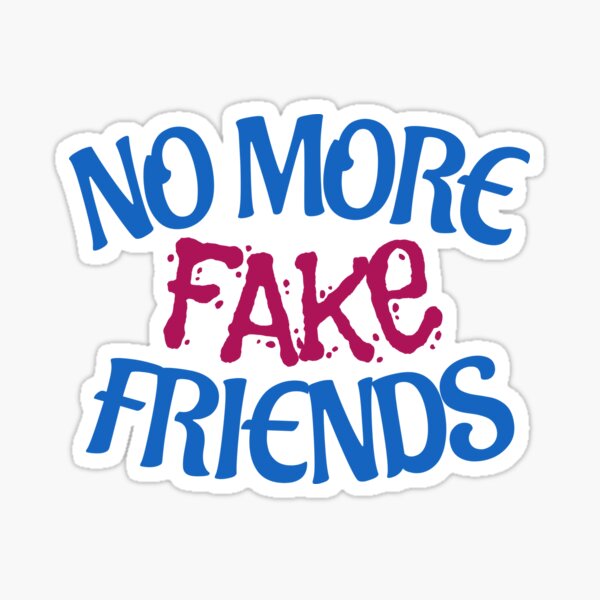 "No More Fake Friends " Sticker for Sale by FutureDesign20 | Redbubble