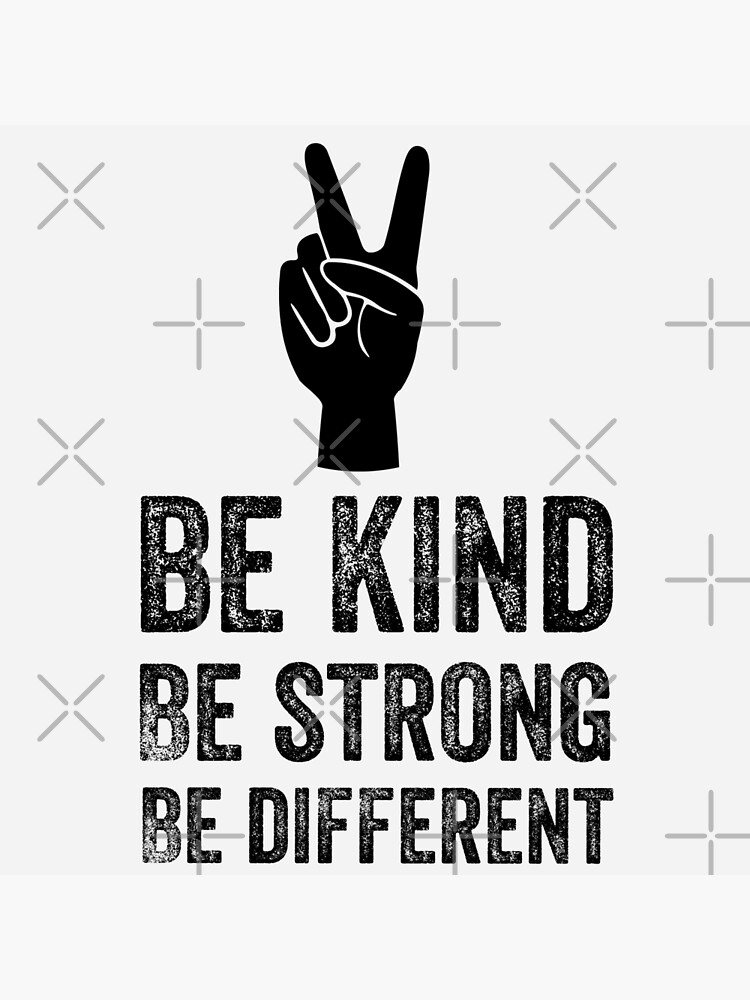 "Be kind, be strong, be different - motivational quote" Poster by ...
