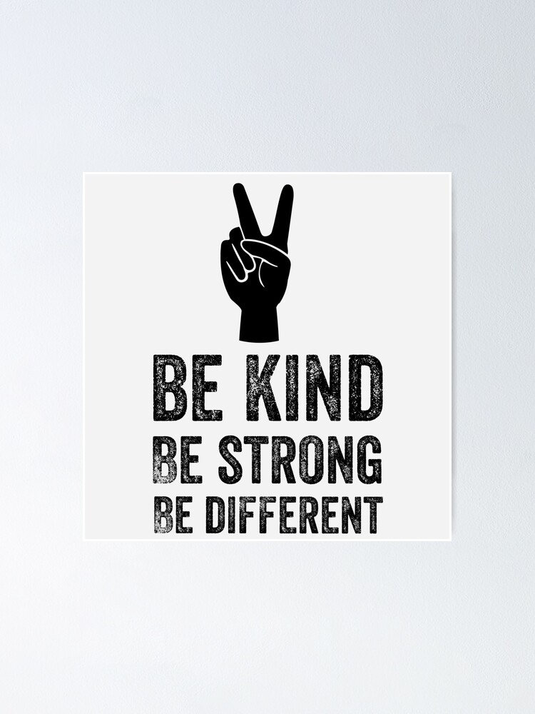 "Be kind, be strong, be different - motivational quote" Poster for Sale ...