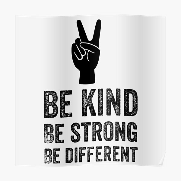 "Be kind, be strong, be different - motivational quote" Poster by ...