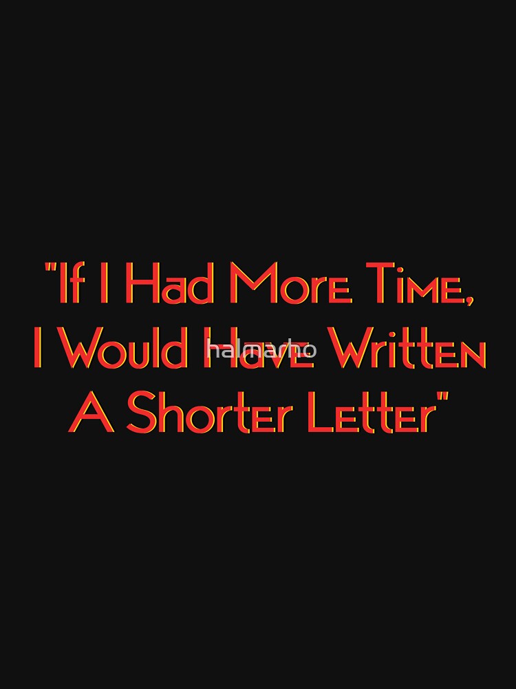 ""If I Had More Time, I Would Have Written a Shorter Letter" Quote" T ...