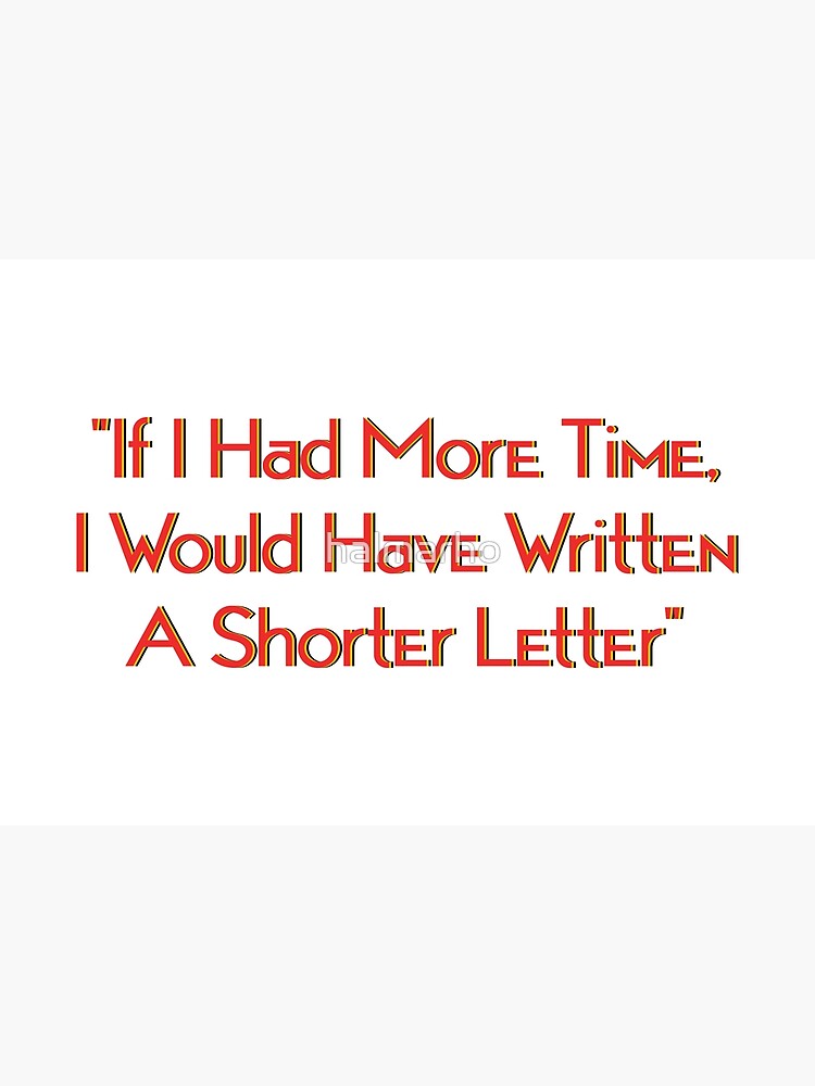 ""If I Had More Time, I Would Have Written a Shorter Letter" Quote ...