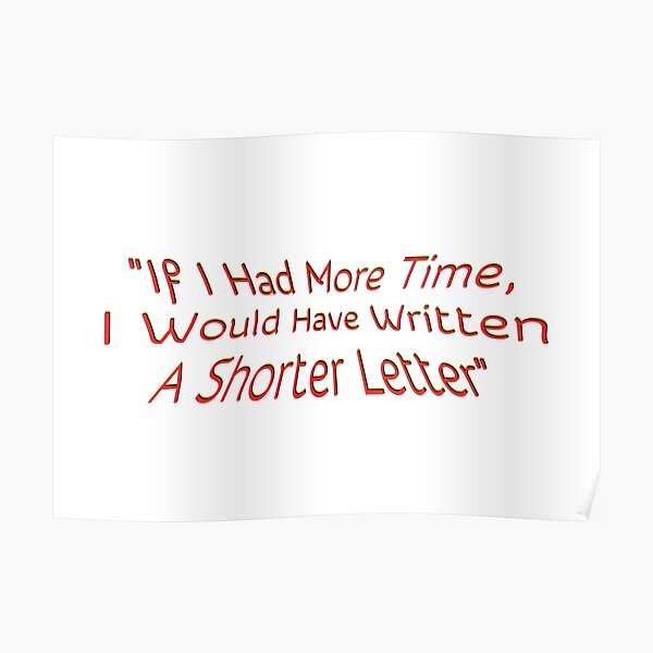" "If I Had More Time, I Would Have Written a Shorter Letter" Quote ll ...