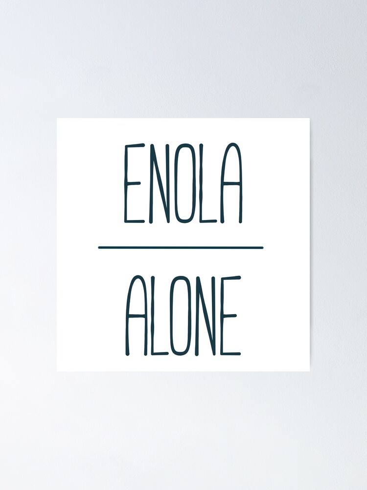"Enola Alone" Poster for Sale by stephwil44 | Redbubble