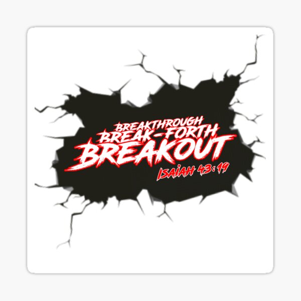 "Breakthrough, Break-forth & Breakout! Isaiah 43:19" Sticker for Sale ...