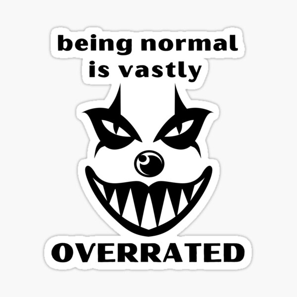 "Being Normal Is Vastly Overrated, Tells The Clown" Sticker by ...