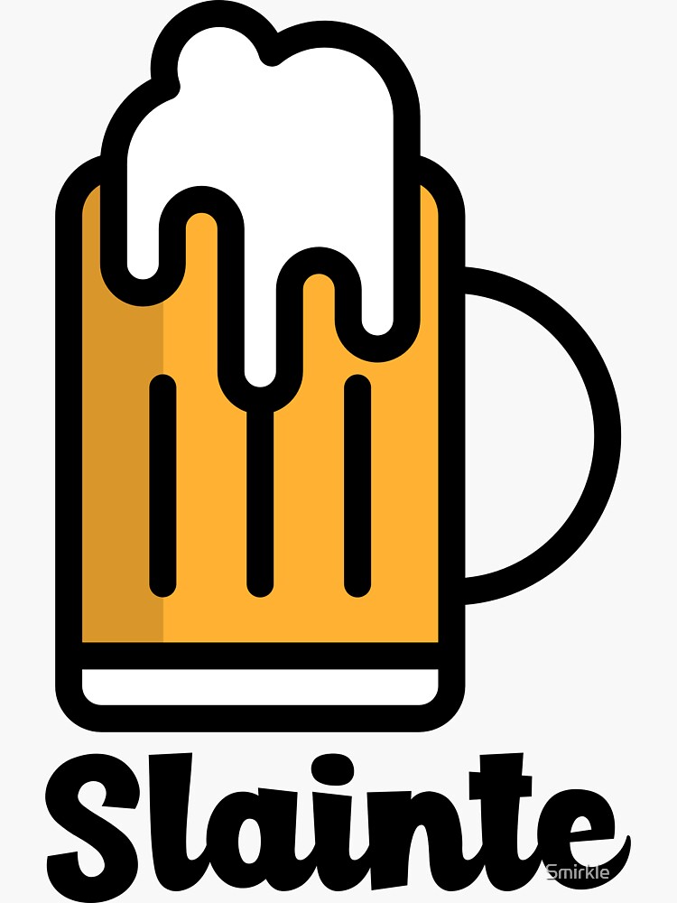 "Slainte " Sticker for Sale by Smirkle | Redbubble