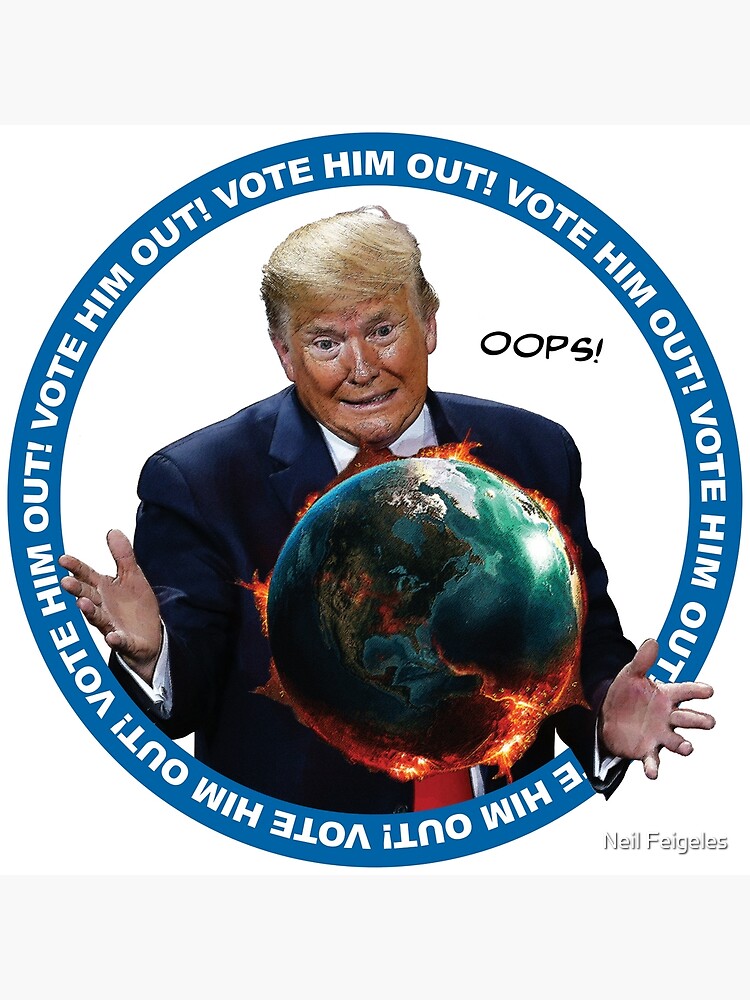 "Vote Him Out! - Oops! with Blue" Poster for Sale by NeilFeigeles ...