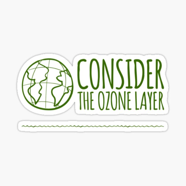 "Consider The Ozone Layer" Sticker by LiveAndGlow | Redbubble