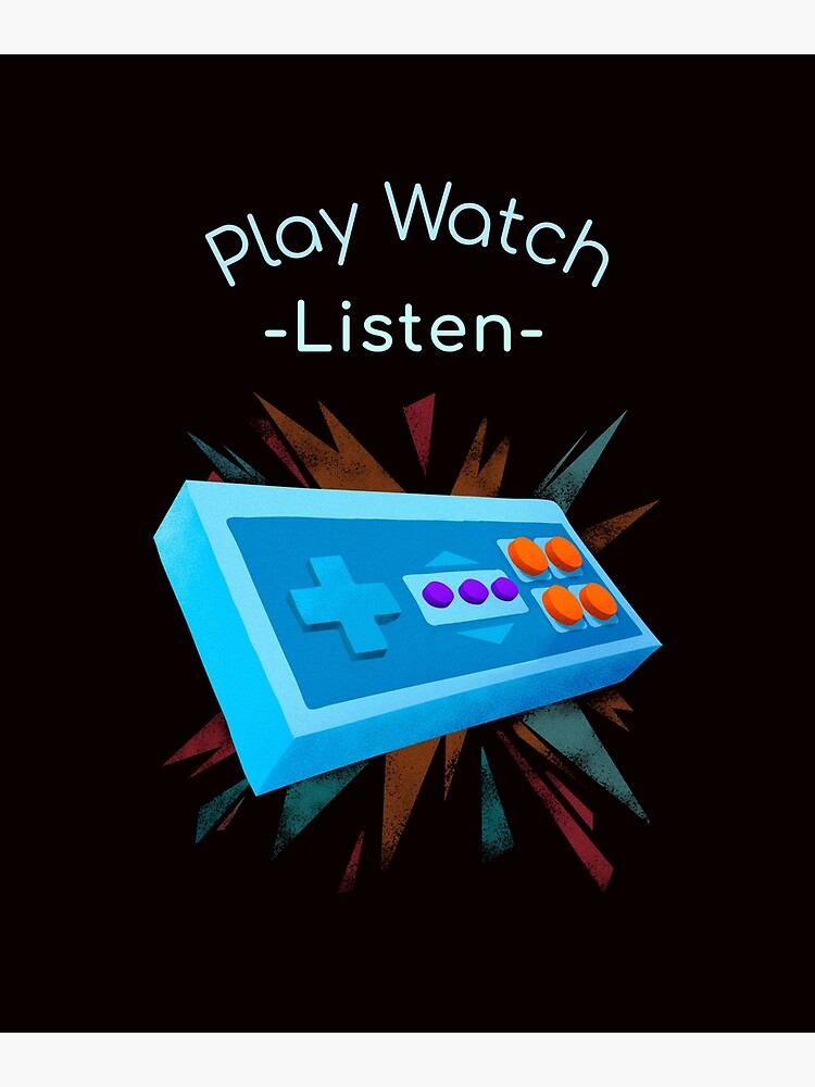"Play Watch Listen " Poster for Sale by MinimalistLive | Redbubble