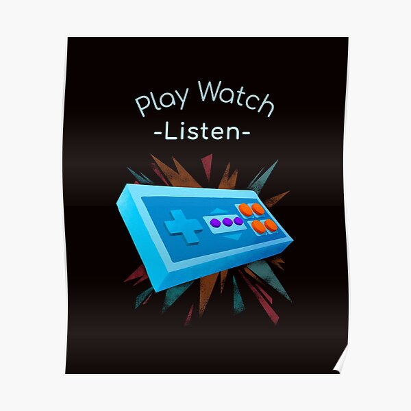 "Play Watch Listen " Poster for Sale by MinimalistLive | Redbubble