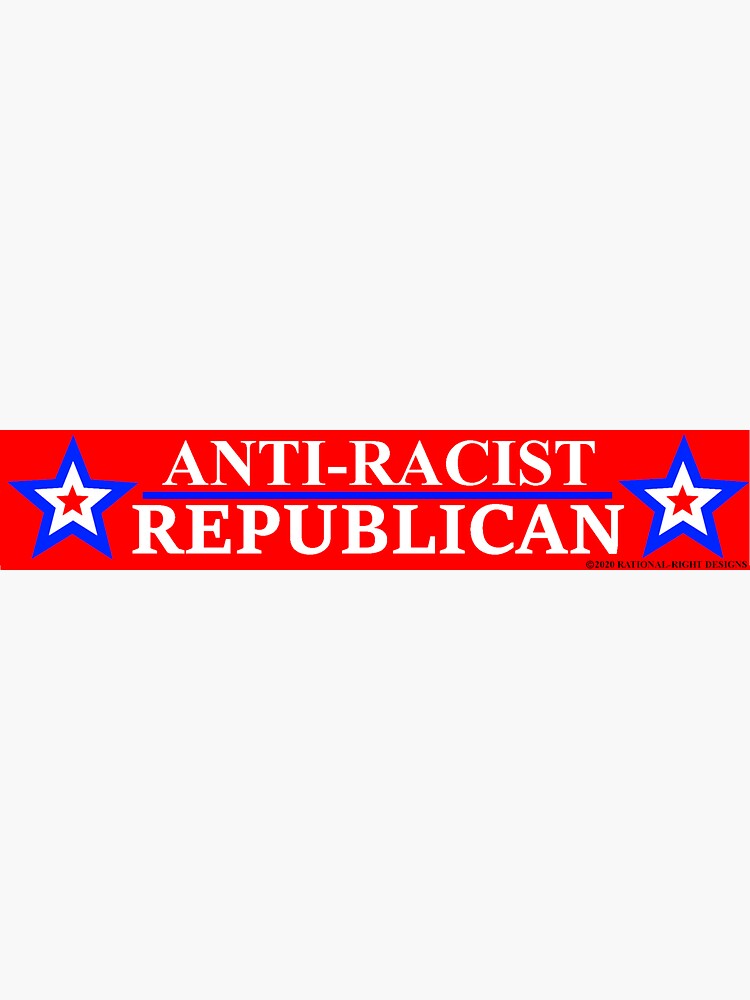 "Anti-Racist Republican Bumper Sticker" Sticker for Sale by ...