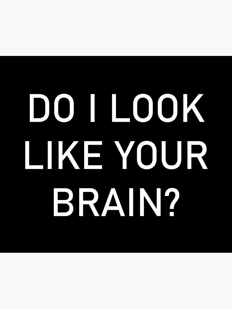 "look like your brain you may ask yourself funny quote" Shower Curtain ...