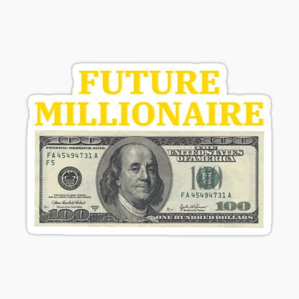 "Future Millionaire - One Hundred Dollar Bill" Sticker by PYGOD | Redbubble