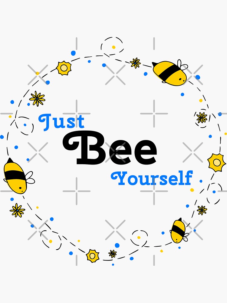 "Just Bee Yourself" Sticker for Sale by LMZV | Redbubble