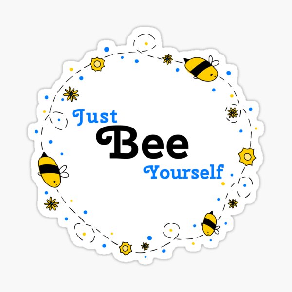 "Just Bee Yourself" Sticker for Sale by LMZV | Redbubble