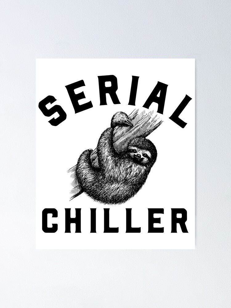 "Serial Chiller" Poster by Y-sn | Redbubble