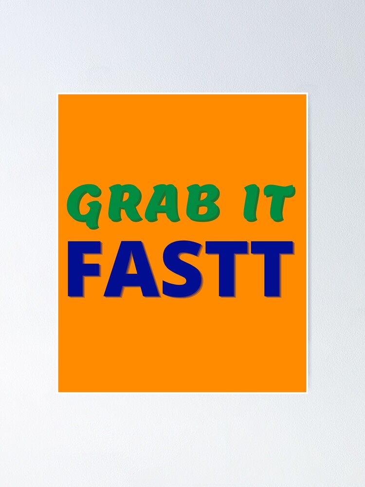 "Grab it fastt" Poster by Tecnofa | Redbubble