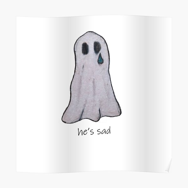 "sad ghost" Poster by IsabellaEileen | Redbubble