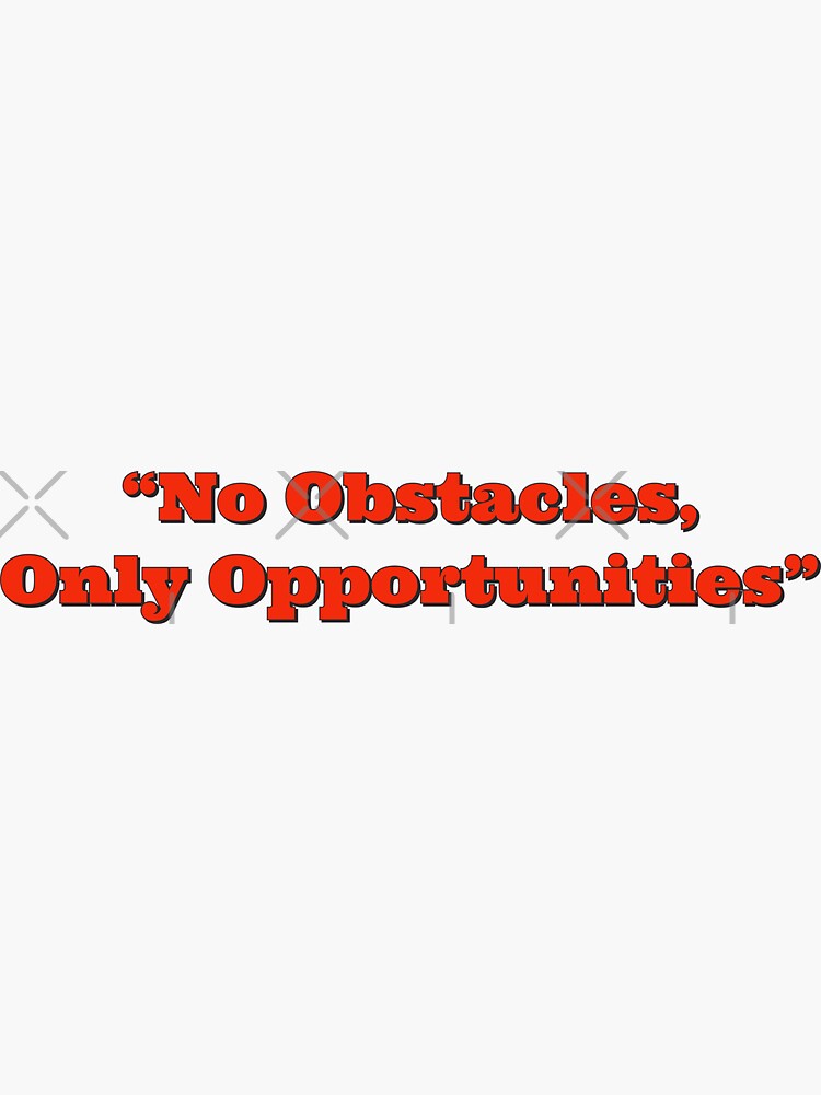 "No Obstacles, Only Opportunities " Sticker by Driven305 | Redbubble