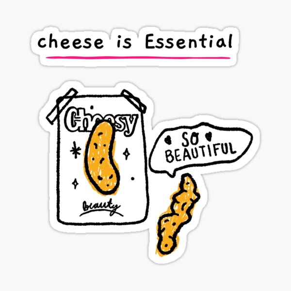 "Cheese is Essential, Cheesy Beautiful" Sticker for Sale by ...