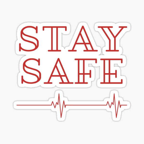 "STAY SAFE " Sticker by ETERAGRAM | Redbubble