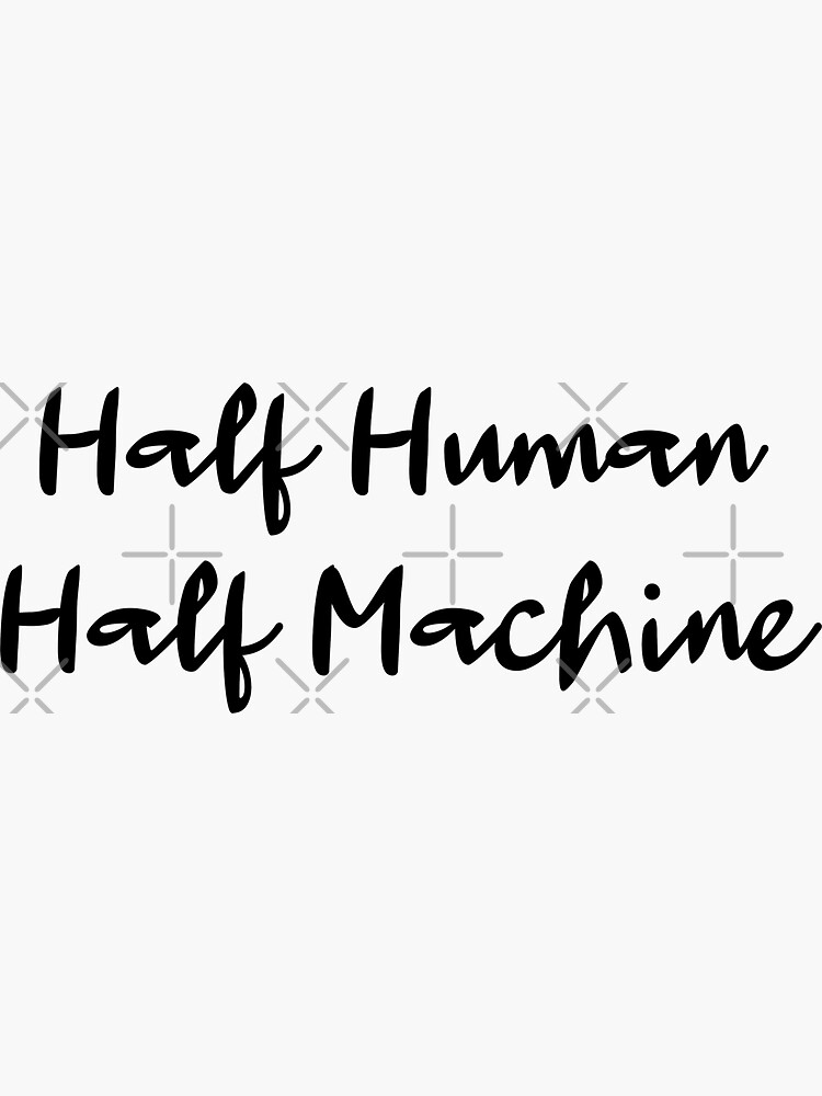 "Half Human Half Machine" Sticker for Sale by AlexRinzler | Redbubble