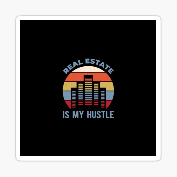 "Funny Real Estate real estate is my hustle" Sticker for Sale by ...