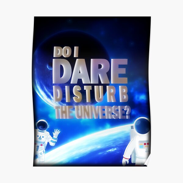 "Astronaut Do I Dare Disturb The Universe In Outer Space" Poster by ...