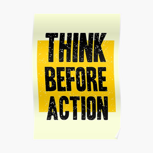 "Think Before Action Typography" Poster for Sale by paradiskt | Redbubble