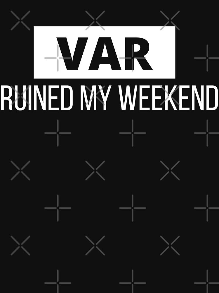 "VAR ruined my weekend - Funny Fantasy Football (FPL)" Essential T ...