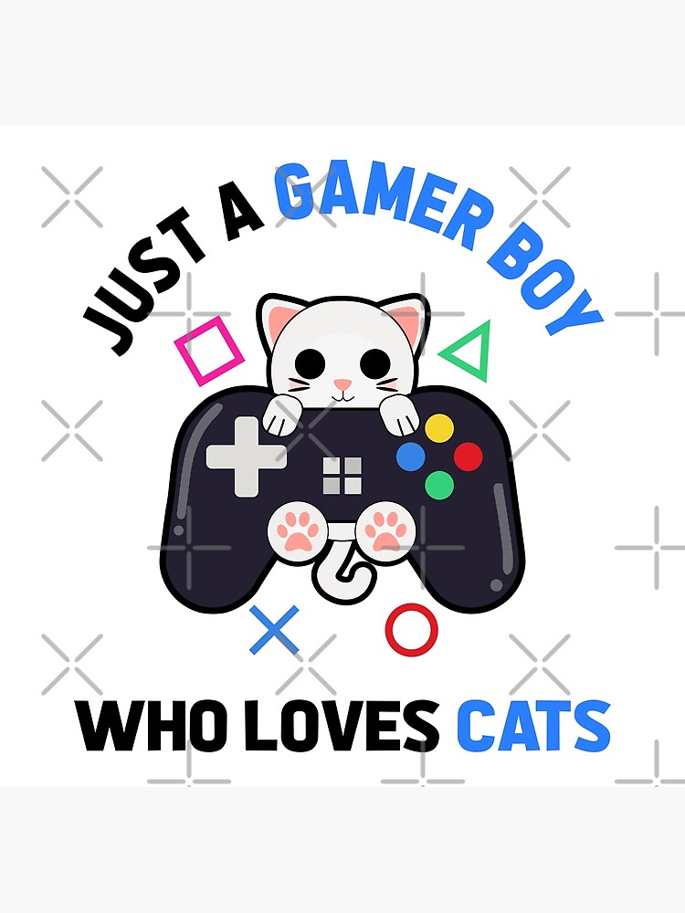 "Just a gamer boy who loves cats cute gamer cat" Poster for Sale by ...