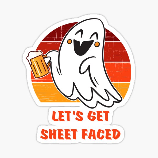 "Funny halloween cute ghost drinking beer / Let's get sheet faced ...