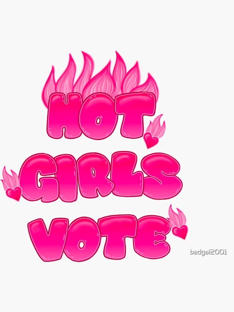 "HOT GIRLS VOTE" Sticker by badgal2001 | Redbubble