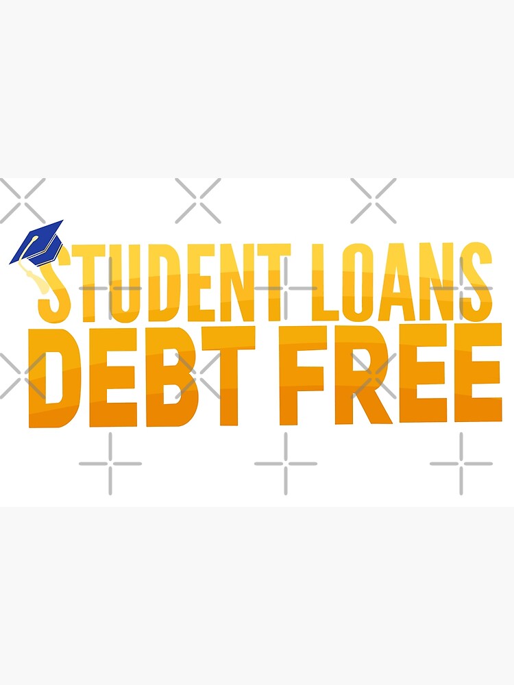 "Gold “Student Loans Debt Free” with a Blue Graduation Cap" Poster by ...
