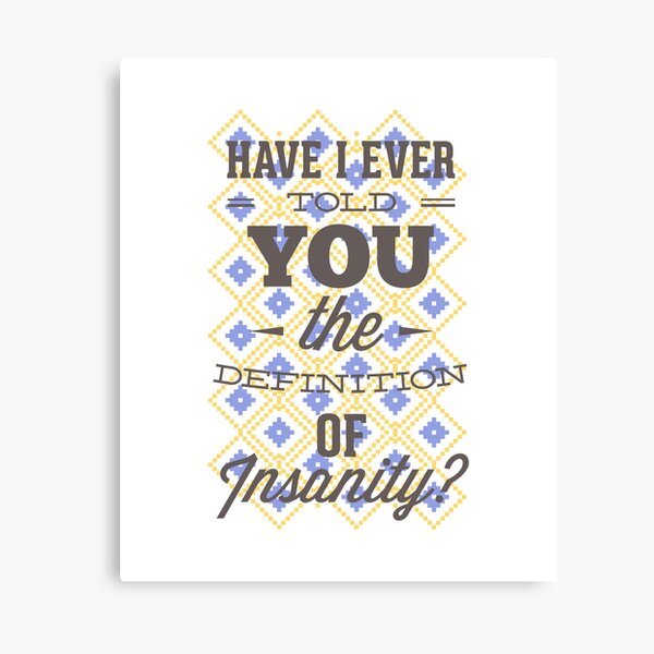 Definition Of Insanity Canvas Prints | Redbubble