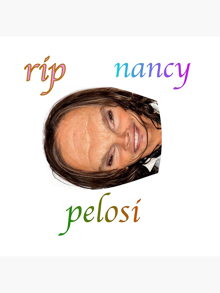 "rip nancy pelosi" Poster by verygoodart | Redbubble