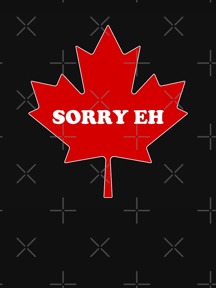 "Sorry Eh - Inoffizielle Phrase von Kanada" T-Shirt von 1Point21 ...