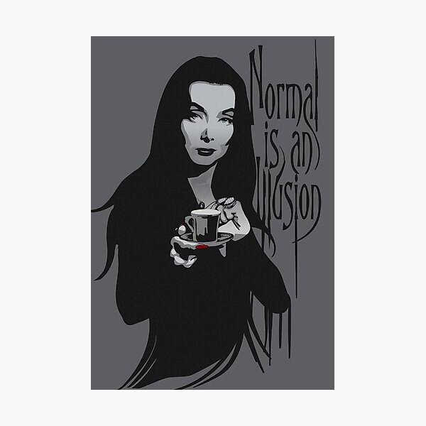 "Normal Is An Illusion - Morticia Addams" Photographic Print for Sale ...