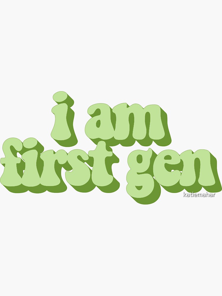 "I Am First Gen" Sticker for Sale by katiemahar | Redbubble