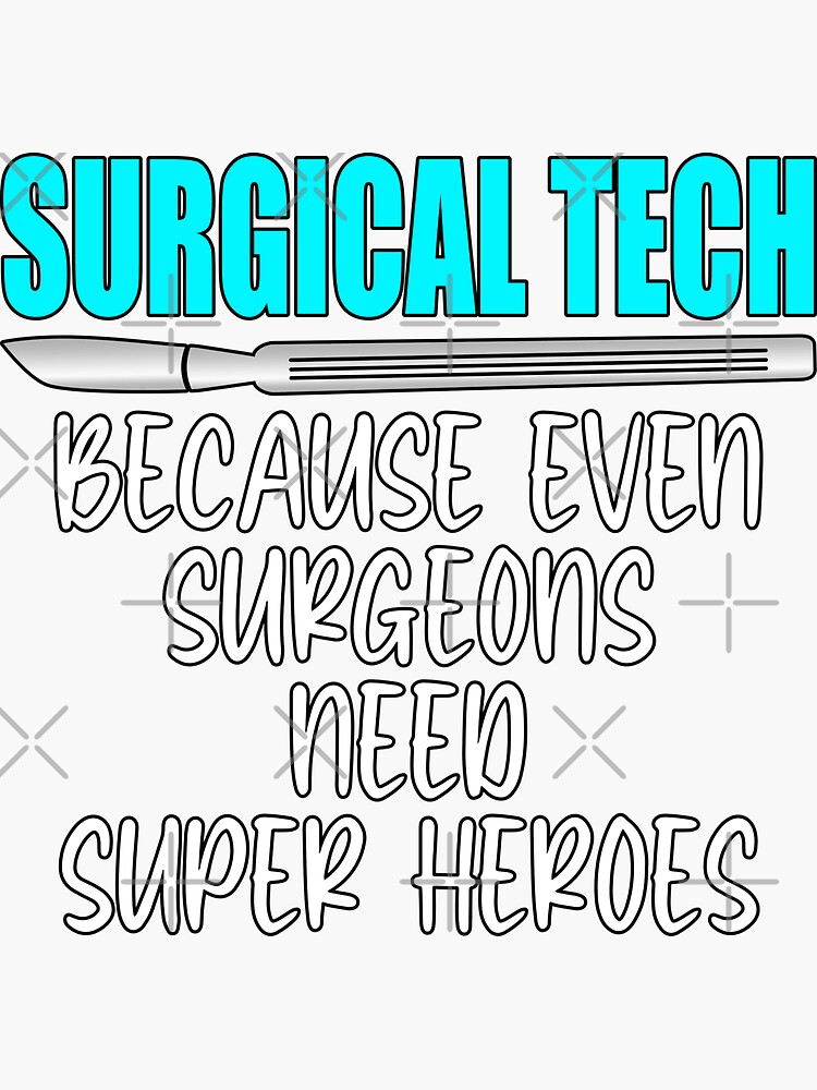 "Surgical Tech Funny Even Surgeons Need Heroes Scalpel" Sticker for ...