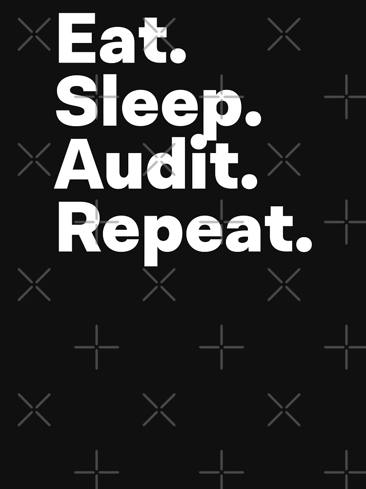 "Eat Sleep Audit Repeat" T-shirt for Sale by teesaurus | Redbubble ...