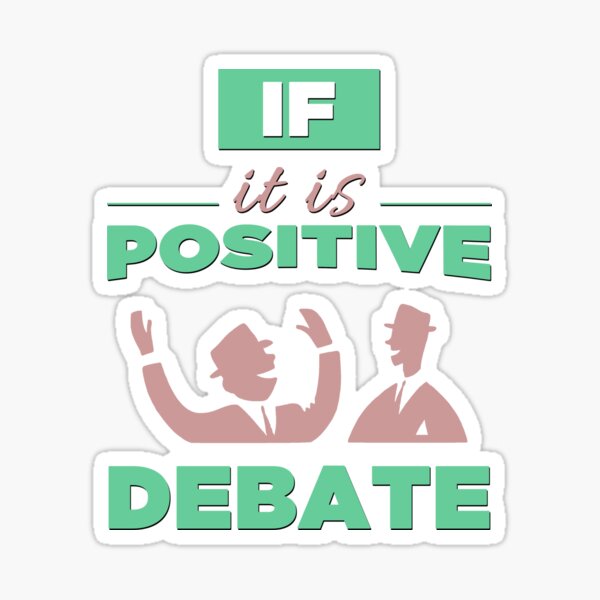 "If It Is Positive Debate - Cool Two People Debate Positively" Sticker ...
