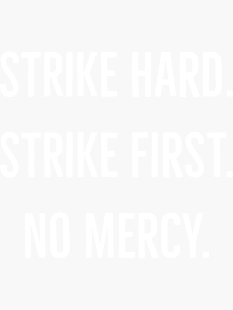 "Strike hard. Strike First. No Mercy." Sticker by SachinGotal | Redbubble