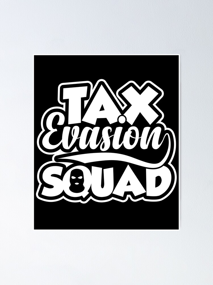 "Tax Evasion Squad | Amusing Taxpayer Meme" Poster by GravitiTees ...