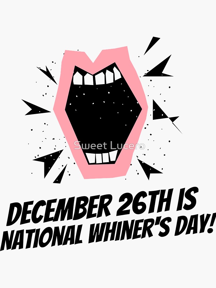 "December 26th is National Whiner's Day!" Sticker for Sale by Vintage68 ...
